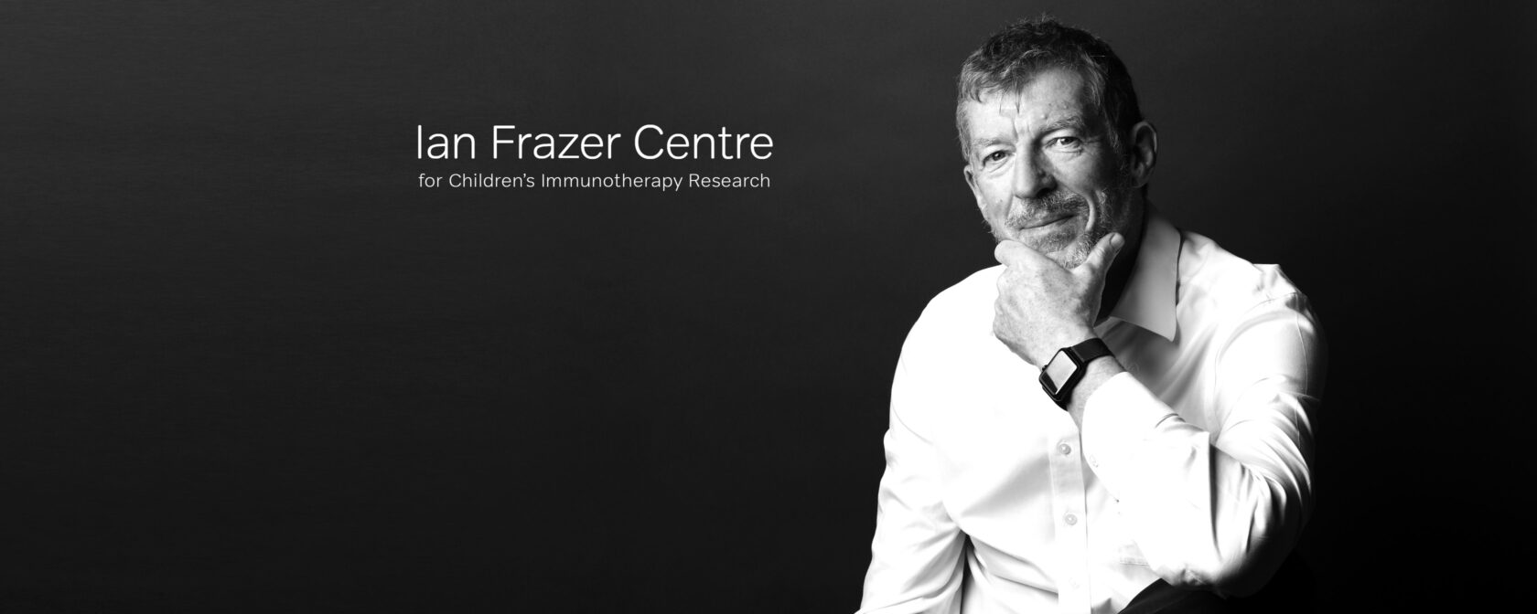 Ian Frazer Centre for Children's Immunotherapy Research - Children's ...